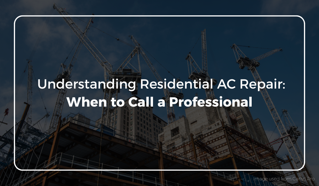 Understanding Residential AC Repair: When to Call a Professional ...